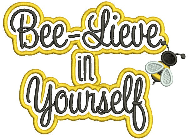 Bee Lieve In Yourself Applique Machine Embroidery Design Digitized Pat ...