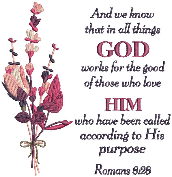 And We Know That All Things God Works For The Good O Those Who Love Hi And We Know That All Things God Works For The Good O Those Who Love Hi