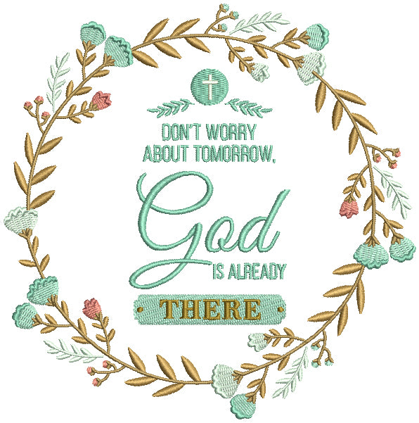 Don't Worry About Tomorrow God Is Already There Religious Filled Machi ...